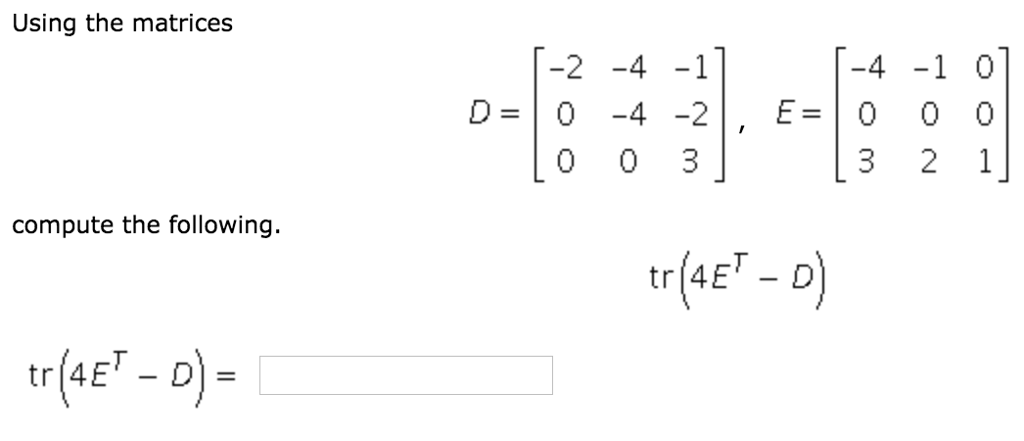 Solved Using the matrices 2 4 1 D=10-4-21. E=| compute the | Chegg.com