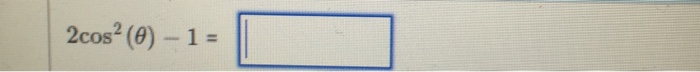 Solved 2cos^2(theta)= | Chegg.com