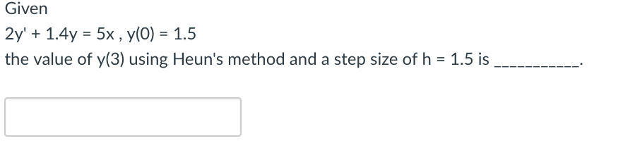 Solved Given 2y' + 1.4y = 5x , y(0) = 1.5 the value of y(3) | Chegg.com
