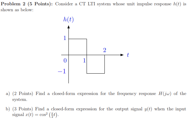 Solved Problem 2 (5 Points): Consider a CT LTI system whose | Chegg.com