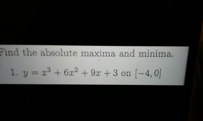 Solved Find the absolute maxima and minima | Chegg.com
