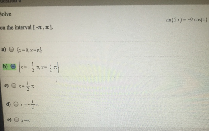 Solved on the interval [-pi, pi] sin(2x) = -9 cos(x) {x = | Chegg.com