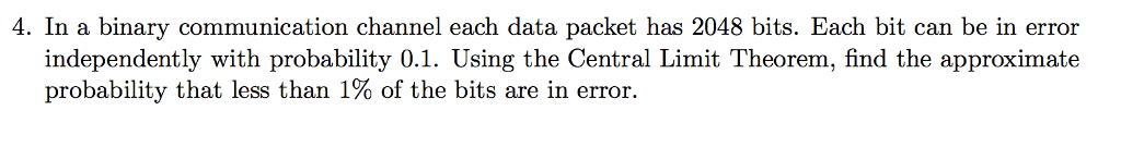 Solved 4. In a binary communication channel each data packet | Chegg.com