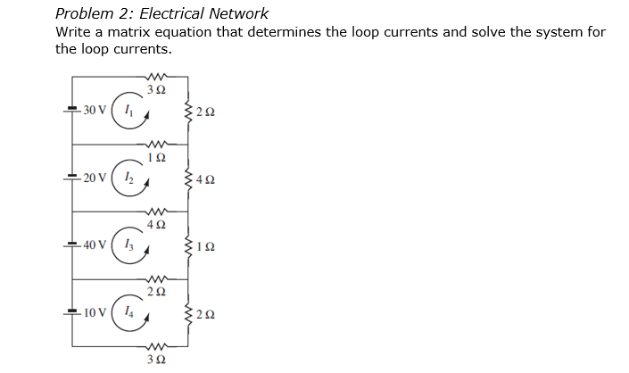 Solved 2: Electrical Networkmines the loopurrents and Write | Chegg.com