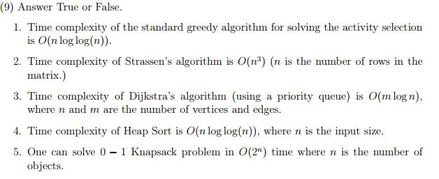 Solved 9 Answer True Or False 1 Time Complexity Of The 7685
