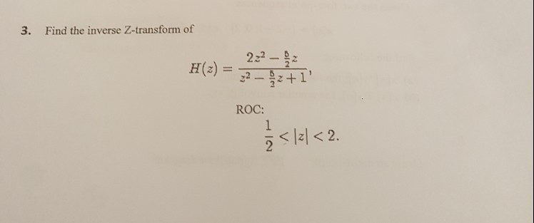 Solved Find the inverse Z-transform of H(z) = 2z^2 - | Chegg.com