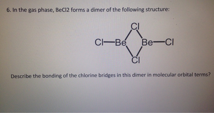 Solved In the gas phase, BeCI2 forms a dimer of the | Chegg.com