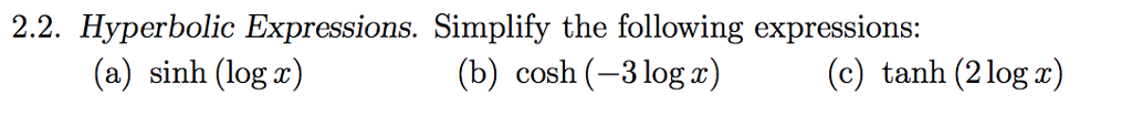 Solved 2.2. Hyperbolic Expressions. Simplify the following | Chegg.com