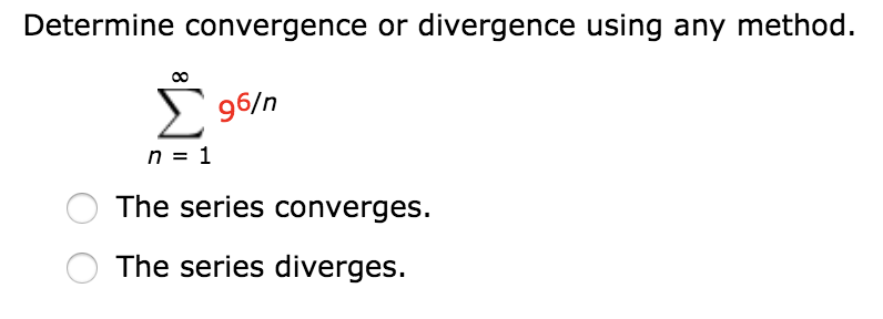 Solved Determine convergence or divergence using any method. | Chegg.com Solved Determine convergence or divergence using any method. | Chegg.com