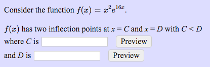 Solved Consider the function f(x) = x^2e^16x. f(x) has two | Chegg.com