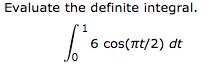 Solved Evaluate the definite integral. int 0 between 1 6 cos | Chegg.com