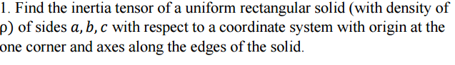1. Find the inertia tensor of a uniform rectangular | Chegg.com