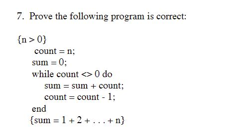 Solved 7. Prove the following program is correct (n> 0) | Chegg.com