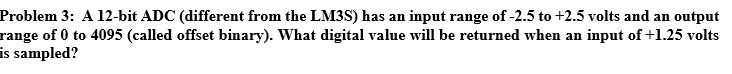 Solved Problem 3: A 12-bit ADC (different from the LM3S) has | Chegg.com