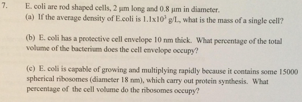 Solved E. coli are rod shaped cells, 2 mu m long and 0.8 mu | Chegg.com