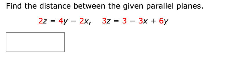 Solved Find the distance between the given parallel planes. | Chegg.com