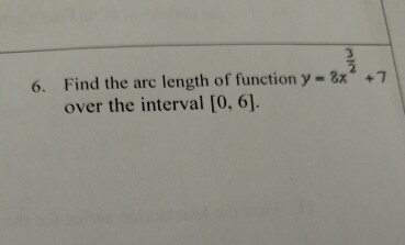 Solved Find the arc length of function y = 8x^3/2 + 7 over | Chegg.com