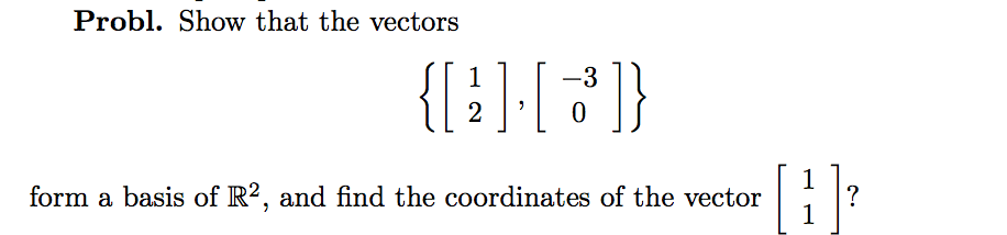 Solved Show that the vectors {[1 2],[-3 0]} form a basis | Chegg.com