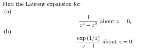 Solved Find the Laurent expansion for , about z 0, exp(1/a) | Chegg.com