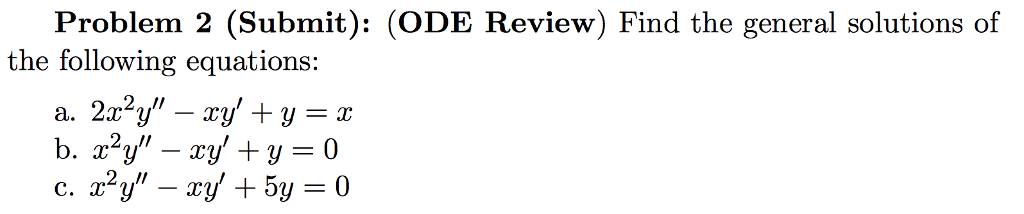 Solved Problem 2 (Submit): (ODE Review) Find the general | Chegg.com