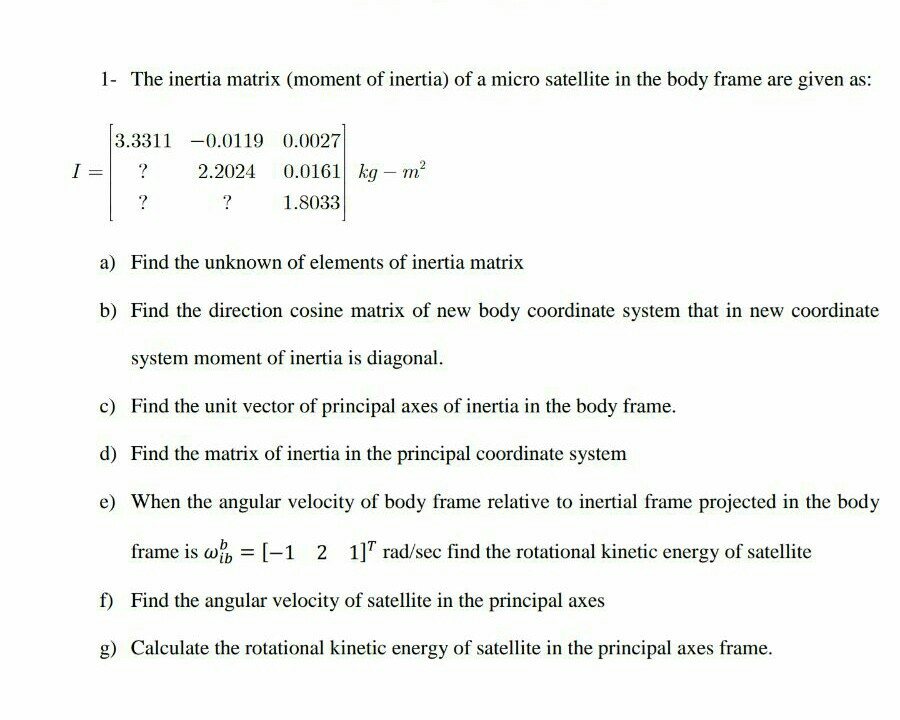 Solved 1- The inertia matrix (moment of inertia) of a micro | Chegg.com