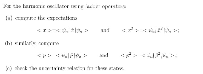 Solved For the harmonic oscillator using ladder operators: | Chegg.com