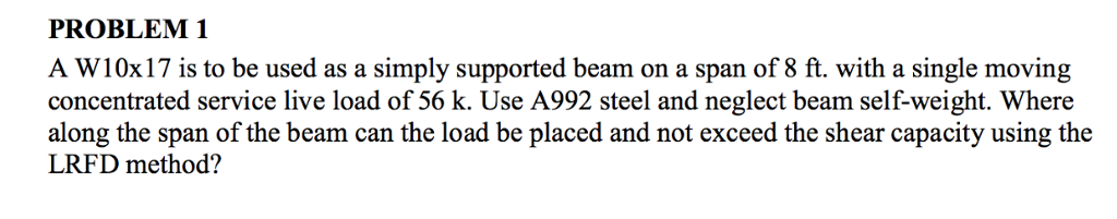 Solved PROBLEM 1 A W10x17 is to be used as a simply | Chegg.com