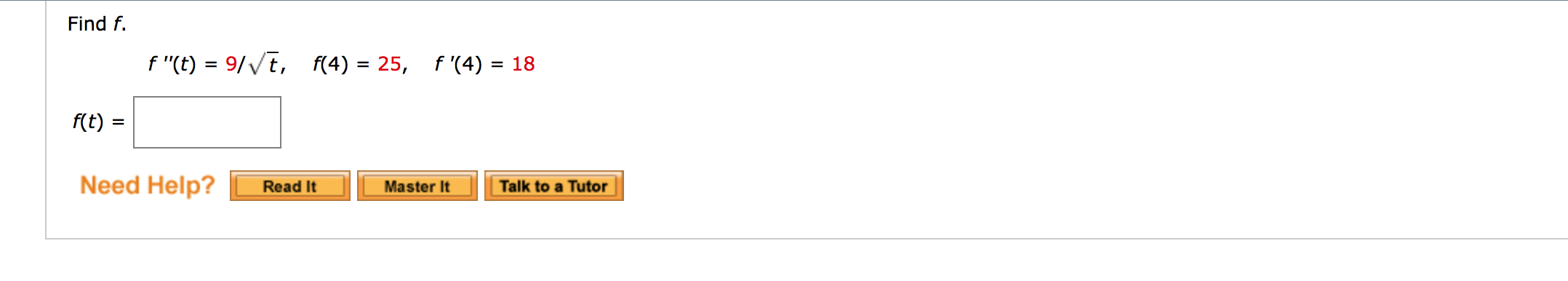 Solved Find f. f"(t) = 9/ Squareroot t, f (4) = 25, f' (4) = | Chegg.com
