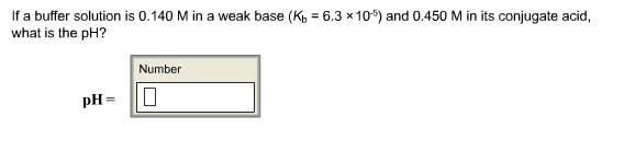 Solved If a buffer solution is 0.140 M in a weak base (Kb = | Chegg.com