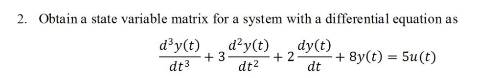 Solved Obtain a state variable matrix for a system with a | Chegg.com