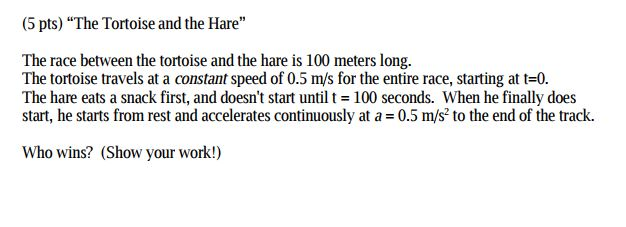 Solved (5 pts) "The Tortoise and the Hare" The race between | Chegg.com