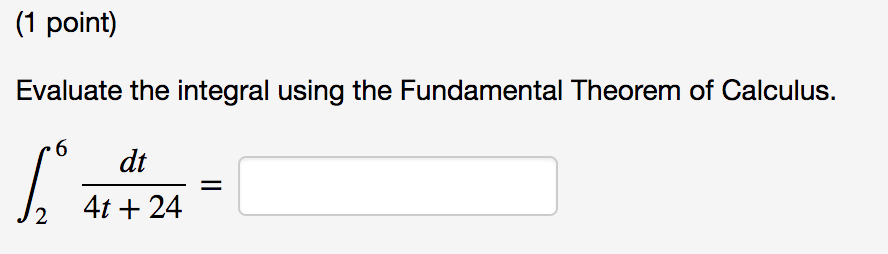 Solved (1 point) Evaluate the integral using the Fundamental | Chegg.com