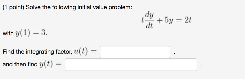 Solved (1 point) Solve the following initial value problem: | Chegg.com