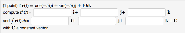 Solved If r(t) = cos(-5t)i + sin(-5t)j + 10tk compute r'(t) | Chegg.com
