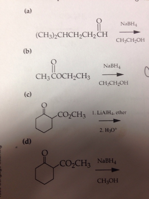 Solved (a) NaBH4 CH3CH2OH (b) NaBH4 CH3CH2OH (c) 1. LiAlH4, | Chegg.com Solved (a) NaBH4 CH3CH2OH (b) NaBH4 CH3CH2OH (c) 1. LiAlH4, | Chegg.com