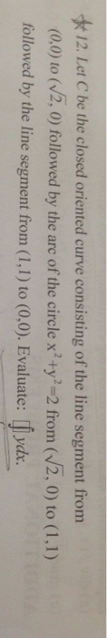 Solved Let C be the closed oriented curve consisting of the | Chegg.com