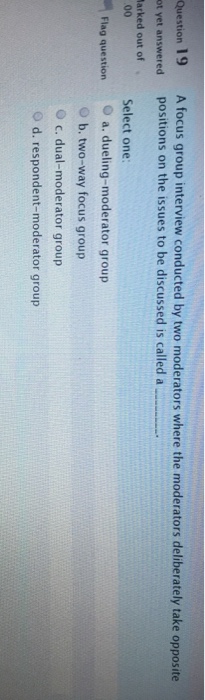 Solved A focus group interview conducted by two moderators | Chegg.com