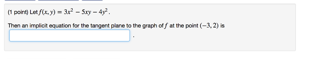 Solved (1 point) Letf(x, y) = 3x2-5xy-4y2. Then an implicit | Chegg.com Solved (1 point) Letf(x, y) = 3x2-5xy-4y2. Then an implicit | Chegg.com