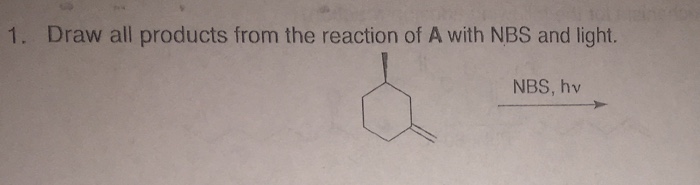 Solved Draw all products from the reaction of A with NBS and | Chegg.com