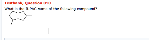 Solved Testbank, Question 010 What is the IUPAC name of the | Chegg.com Solved Testbank, Question 010 What is the IUPAC name of the | Chegg.com