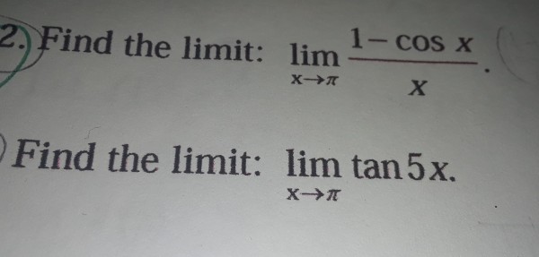 Solved Find lim x approaches pi at 1-cosx/x and at lim tan5x | Chegg.com