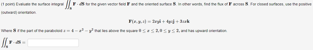 Solved (1 point) Evaluate the surface integral F dS for the | Chegg.com