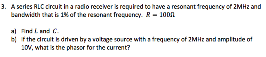 Solved 3. A series RLC circuit in a radio receiver is | Chegg.com