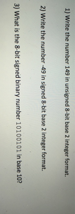 Solved Write the number 149 in unsigned 8-bit base 2 integer | Chegg.com