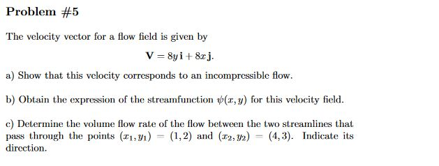 Solved Problem #5 The velocity vector for a flow field is | Chegg.com
