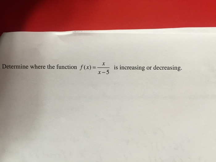 Solved Determine where the function f(x) = x/x-5 is | Chegg.com