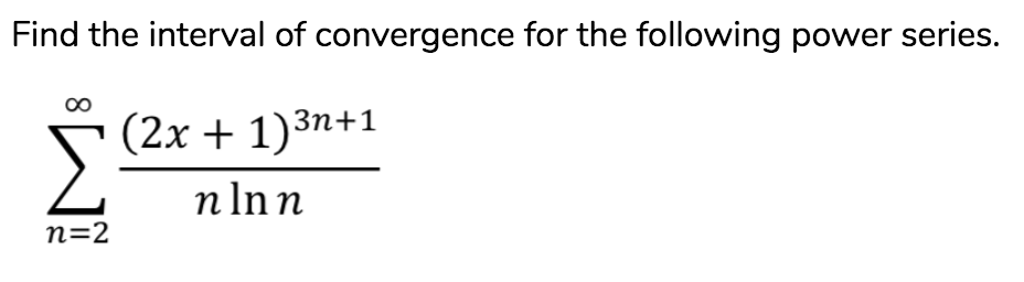 Solved Find the interval of convergence for the following | Chegg.com