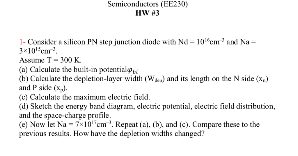 Solved Semiconductors (EE230) HW #3 I-Consider a silicon PN | Chegg.com Solved Semiconductors (EE230) HW #3 I-Consider a silicon PN | Chegg.com