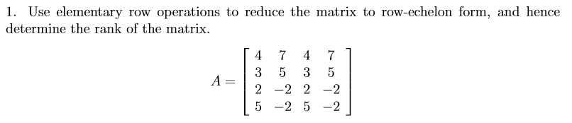 Solved Use elementary row operations to reduce the matrix to | Chegg.com
