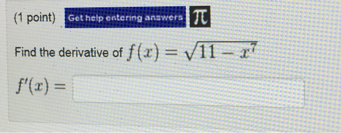 Solved Find the derivative f(x) = Squareroot 11- x^7 f'(x) | Chegg.com